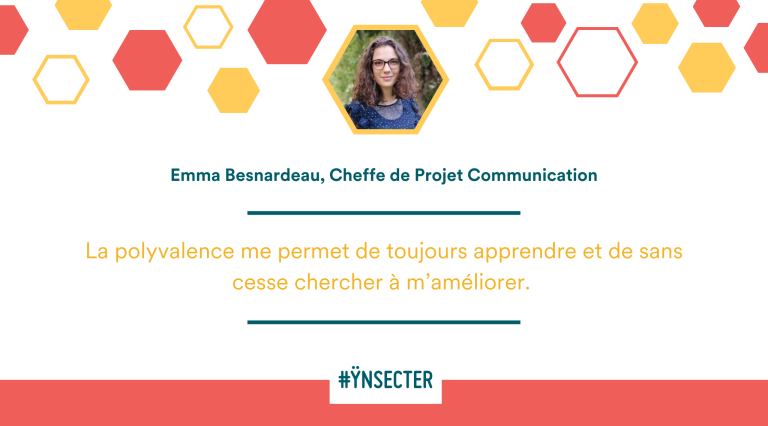 #Ynsecter – Emma Besnardeau, Cheffe de Projet Communication - Ynsect